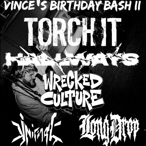 TORCH IT + HALLWAYS + WRECKED CULTURE + VNIMAL + LONGDROP